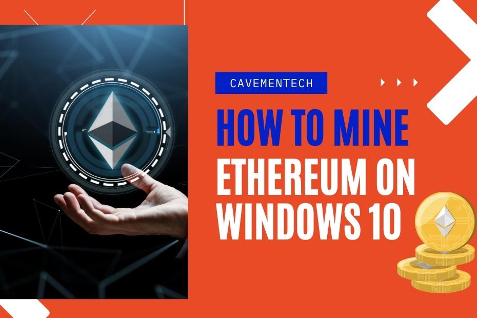How to Mine Ethereum on Windows 10 - CavemenTech - Demystifying Technology